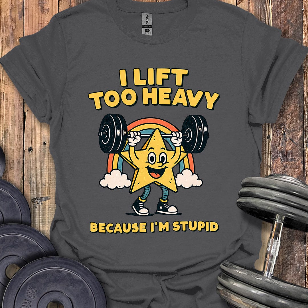 I Lift Too Heavy T-Shirt – Bicep Party