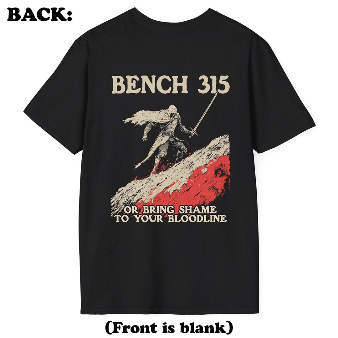 Bench 315 or Bring Shame T-Shirt (Back Print) – Bicep Party